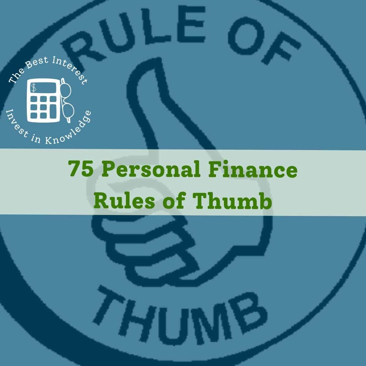75 Personal Finance Rules Of Thumb The Best Interest