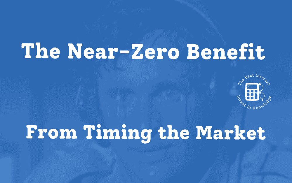 The Near-Zero Benefit from Timing the Market - The Best Interest