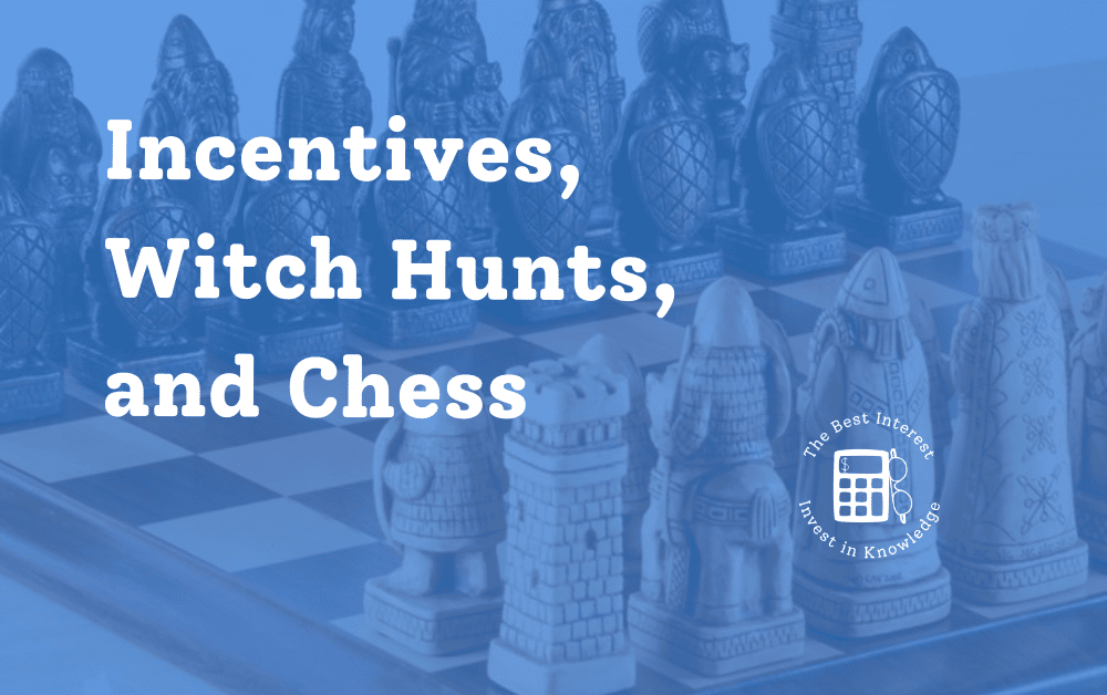 Incentives, Witch Hunts, and Chess - The Best Interest